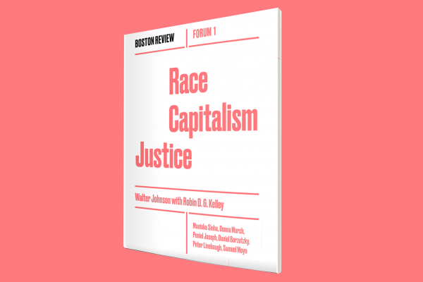 From the Editors: Race Capitalism Justice - Boston Review